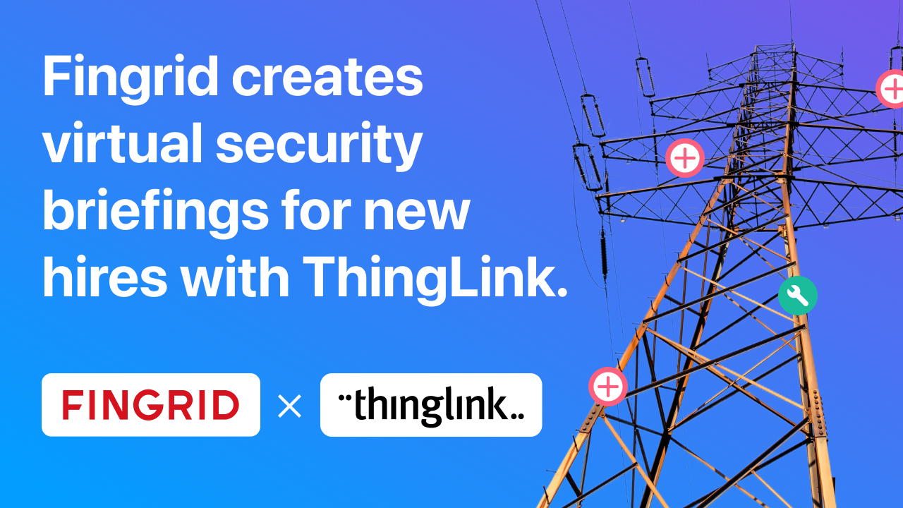 Fingrid creates virtual safety briefings for new hires with ThingLink ...